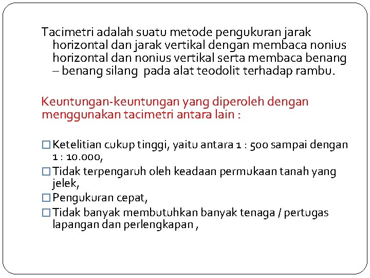 IV PENGUKURAN BEDA TINGGI TACIMETRI Tacimetri adalah suatu