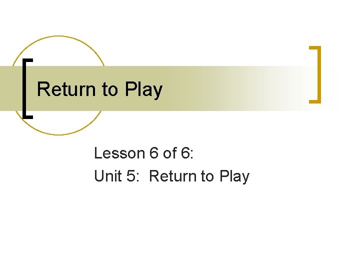 Return to Play Lesson 6 of 6 Unit