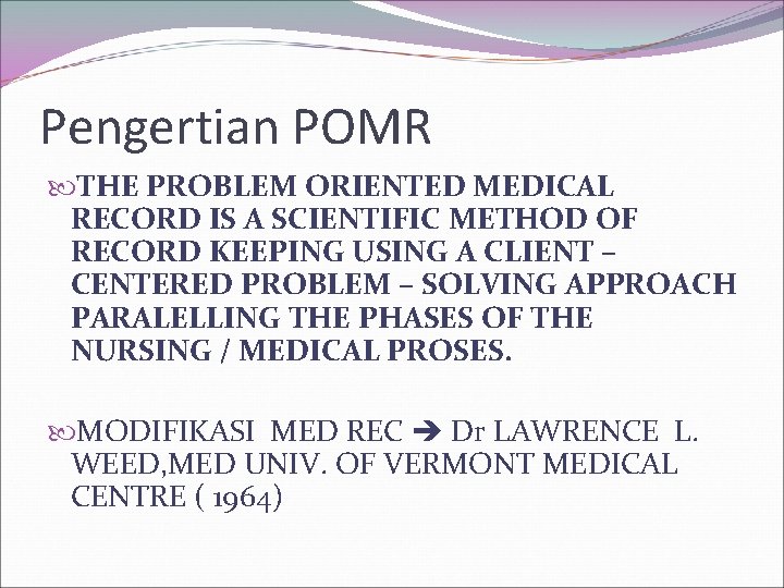 PROBLEM ORIENTED MEDICAL RECORD PERTEMUAN 2 Jenis Sistem