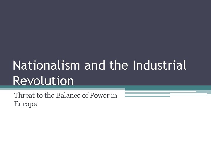 Nationalism and the Industrial Revolution Threat to the