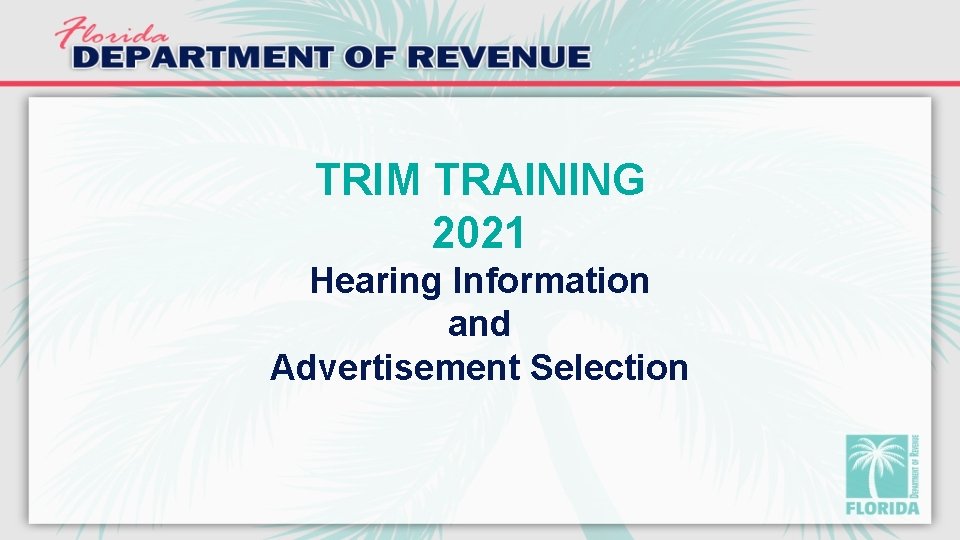 TRIM TRAINING 2021 Hearing Information and Advertisement Selection