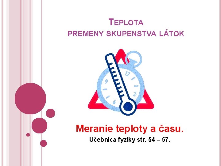 TEPLOTA PREMENY SKUPENSTVA LTOK Meranie teploty a asu