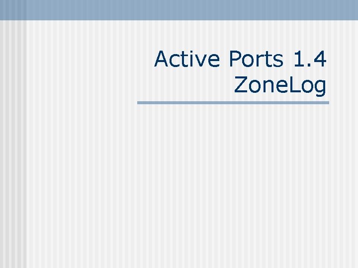 Active Ports 1 4 Zone Log Active Ports
