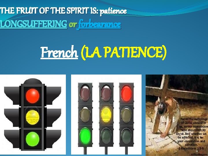 THE FRUIT OF THE SPIRIT IS patience LONGSUFFERING