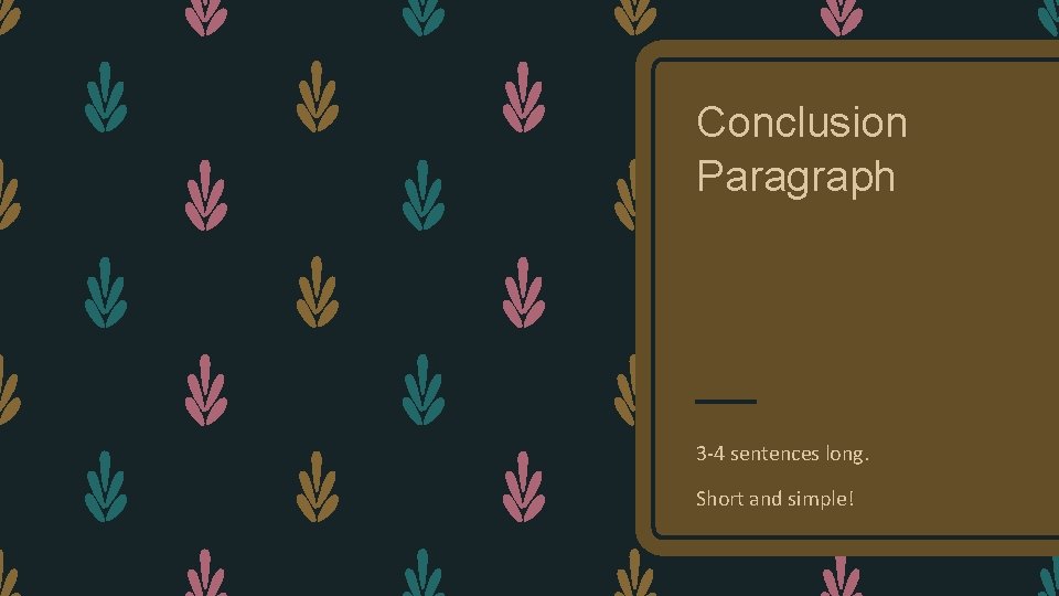 Conclusion Paragraph 3 4 sentences long Short and