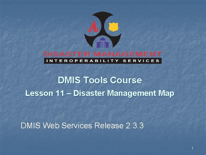 DMIS Tools Course Lesson 11 Disaster Management Map