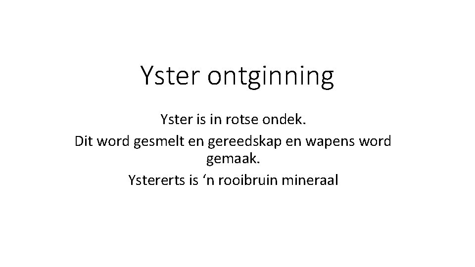 Yster ontginning Yster is in rotse ondek Dit