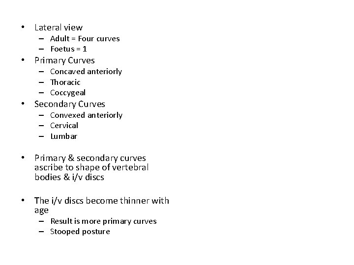 Vertebral Column Axial skeleton Functions Supports trunk Carries