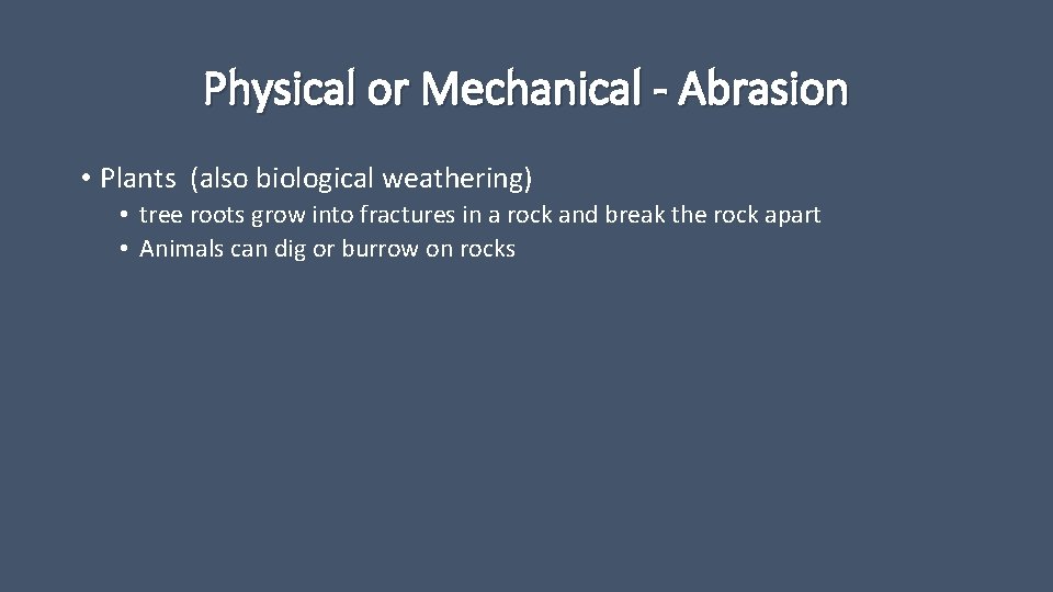 Weathering The process by which rock is broken