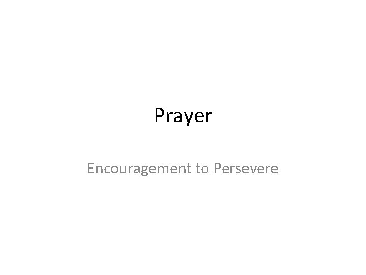 Prayer Encouragement to Persevere Dont Lose Heart Luke