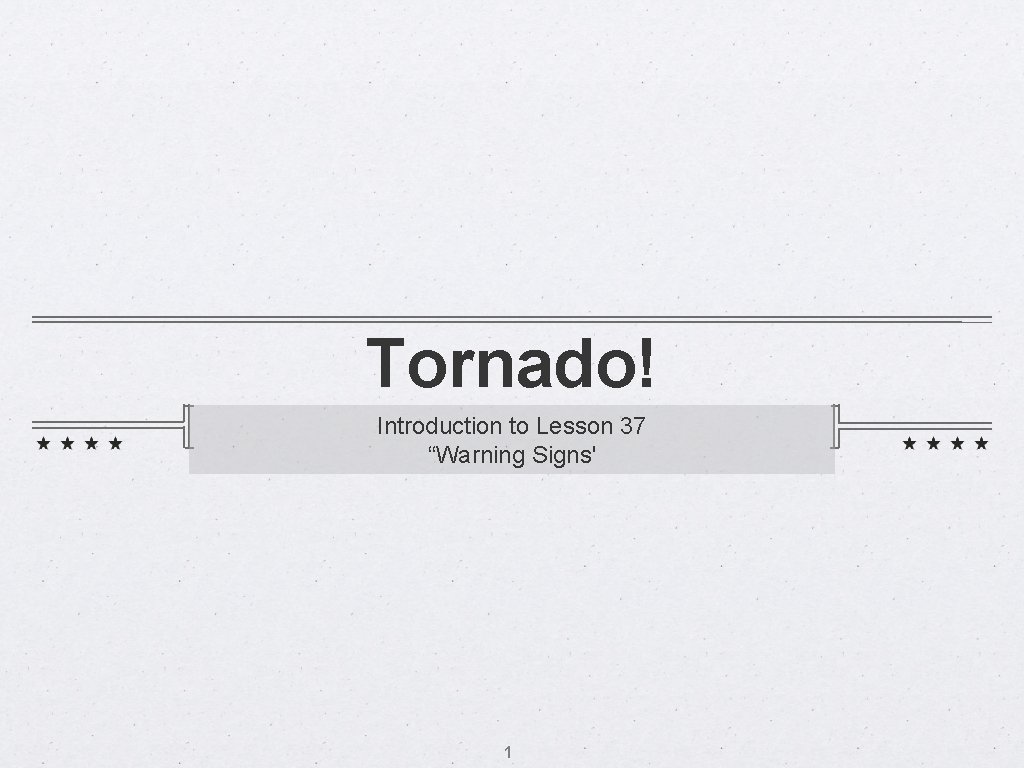 Tornado Introduction to Lesson 37 Warning Signs 1