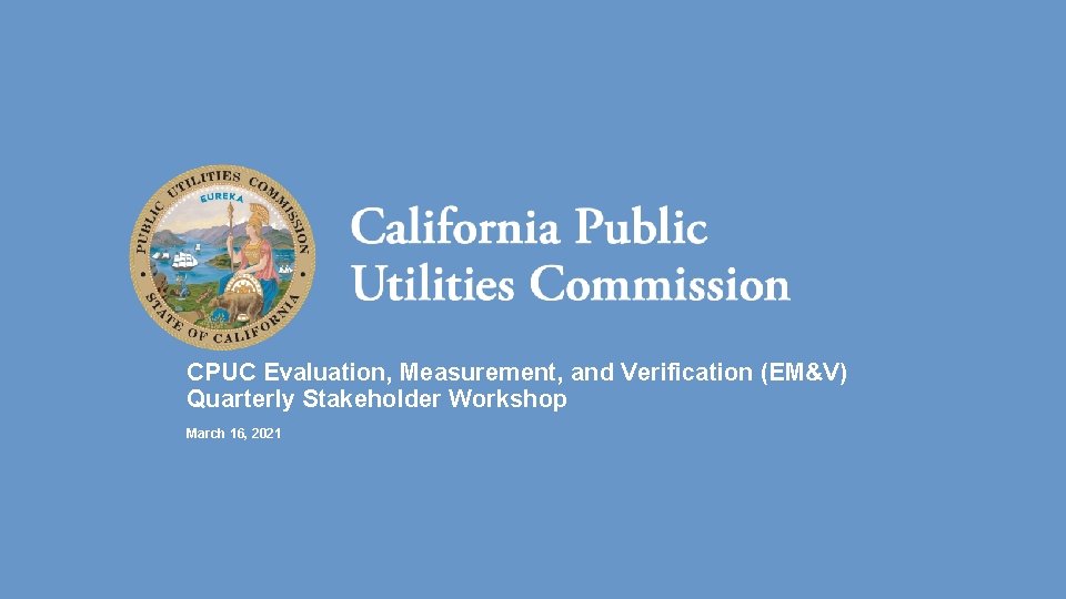 CPUC Evaluation Measurement and Verification EMV Quarterly Stakeholder