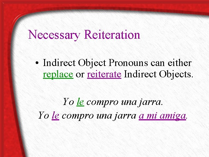 Indirect Object Pronouns Unnecessary Repetition Necessary Reiteration and