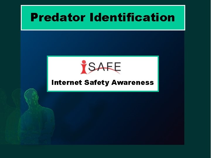 Predator Identification Internet Safety Awareness TODAYS GOALS Understand