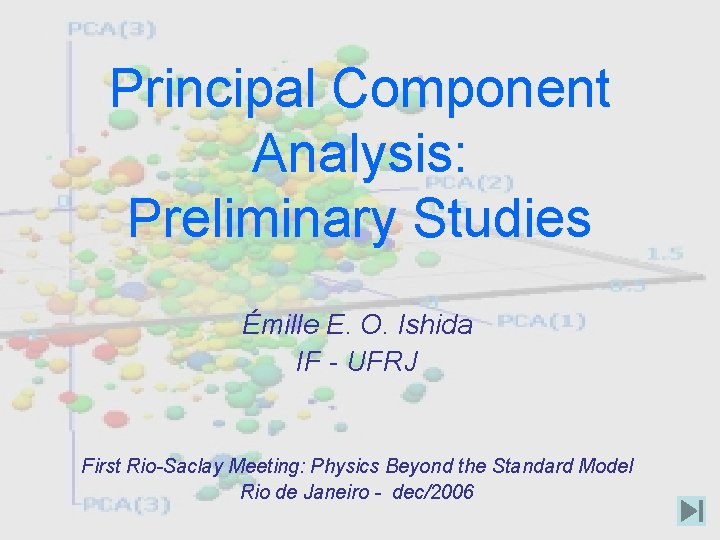 Principal Component Analysis Preliminary Studies mille E O