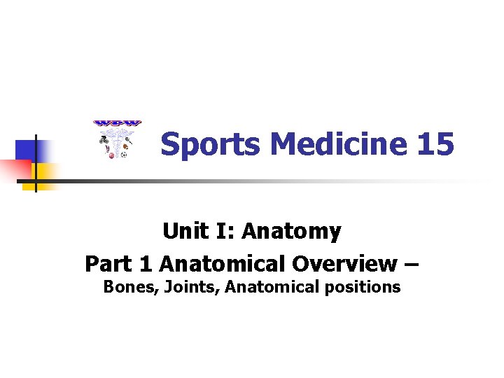 Sports Medicine 15 Unit I Anatomy Part 1