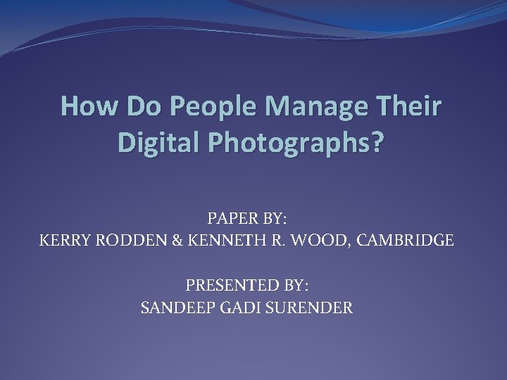 How Do People Manage Their Digital Photographs PAPER
