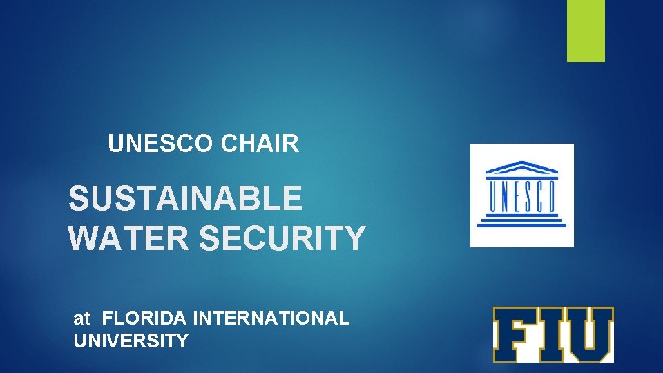 UNESCO CHAIR SUSTAINABLE WATER SECURITY at FLORIDA INTERNATIONAL