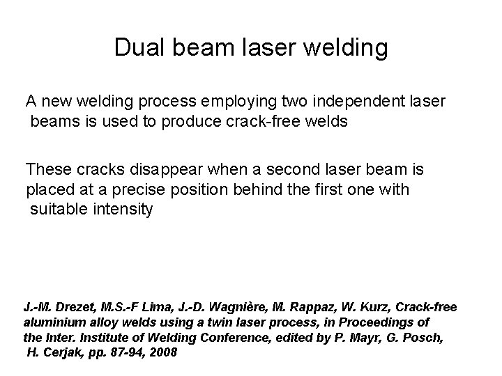 Laser Welding It is a union process based