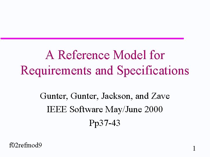 A Reference Model for Requirements and Specifications Gunter