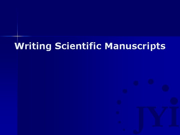 Writing Scientific Manuscripts Table of Contents Introduction Part
