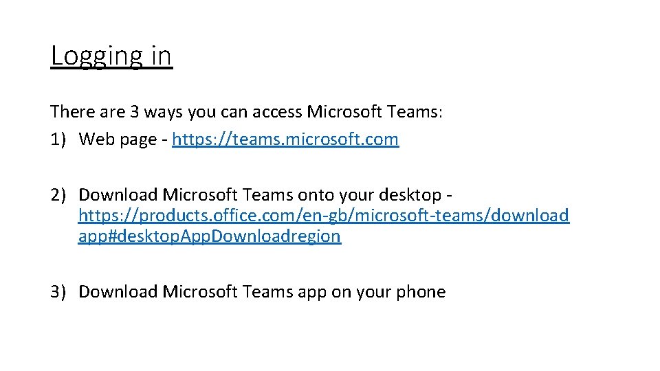 Logging in There are 3 ways you can