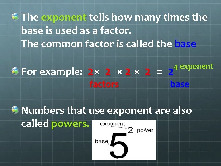 Powers and Exponents Objective Learn to use powers