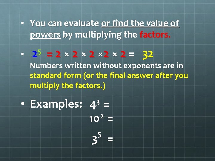 Powers and Exponents Objective Learn to use powers