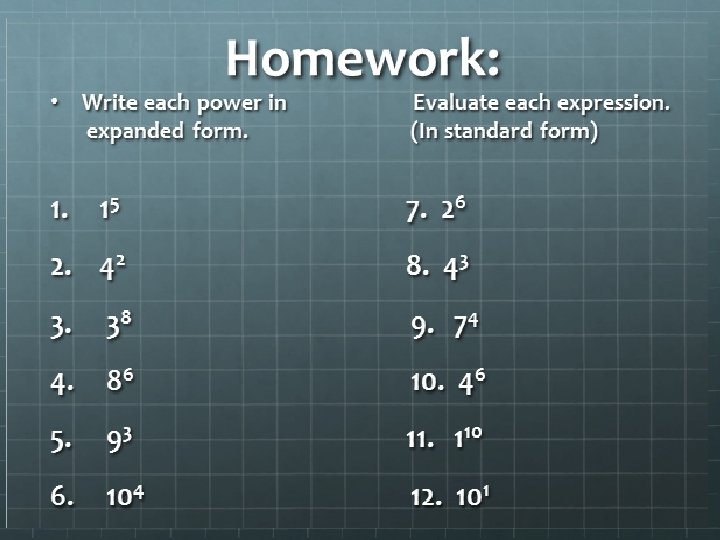 Powers and Exponents Objective Learn to use powers