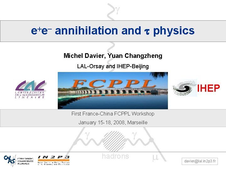 e e annihilation and physics Michel Davier Yuan