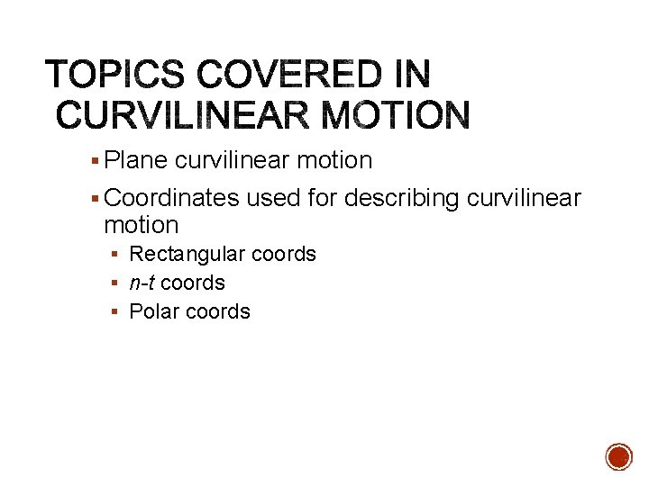 Lecture IV Plane curvilinear motion Coordinates used for