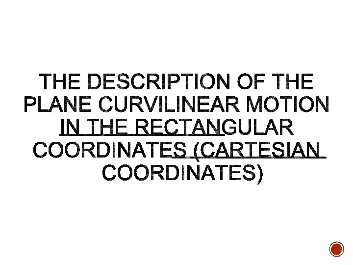 Lecture IV Plane curvilinear motion Coordinates used for