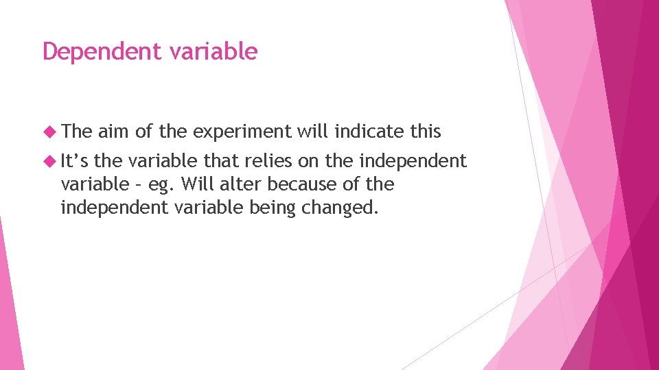 Variables Independent variable The physical quantity deliberately changed