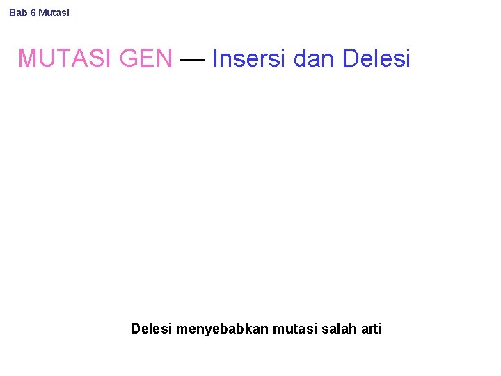 Bab 6 MUTASI Bab 6 Mutasi MUTASI menghasilkan