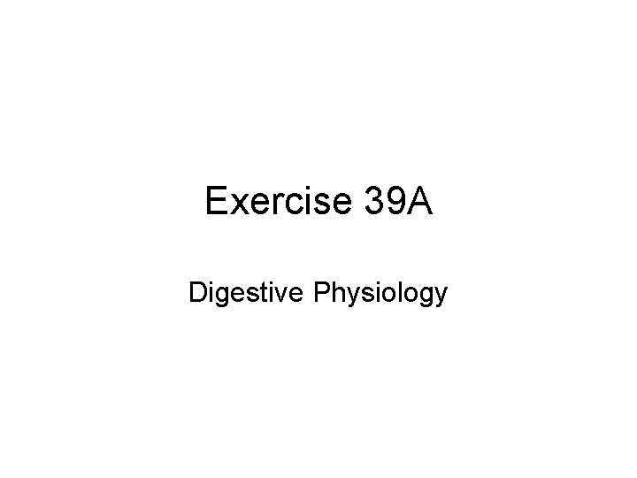 Exercise 39 A Digestive Physiology The Digestive Process