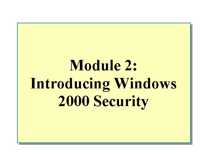 Module 2 Introducing Windows 2000 Security Overview n