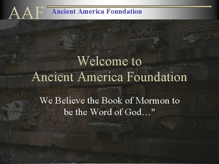 AAF Ancient America Foundation AAF Ancient America Foundation