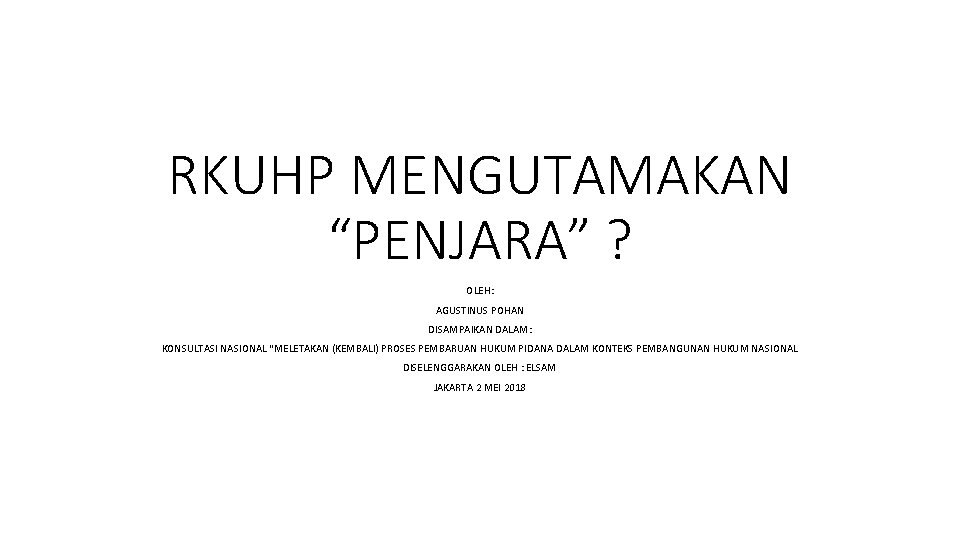 RKUHP MENGUTAMAKAN PENJARA OLEH AGUSTINUS POHAN DISAMPAIKAN DALAM