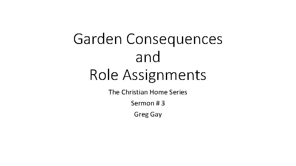 Garden Consequences and Role Assignments The Christian Home