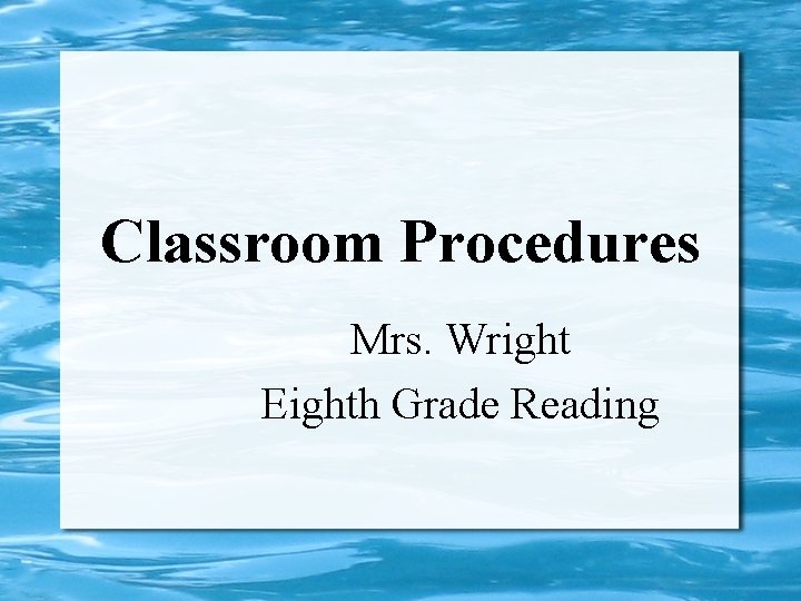Classroom Procedures Mrs Wright Eighth Grade Reading Entering
