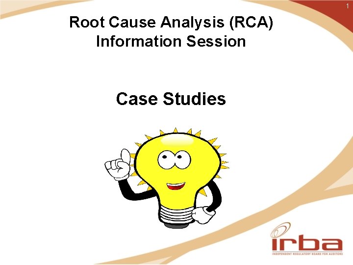 1 Root Cause Analysis RCA Information Session Case