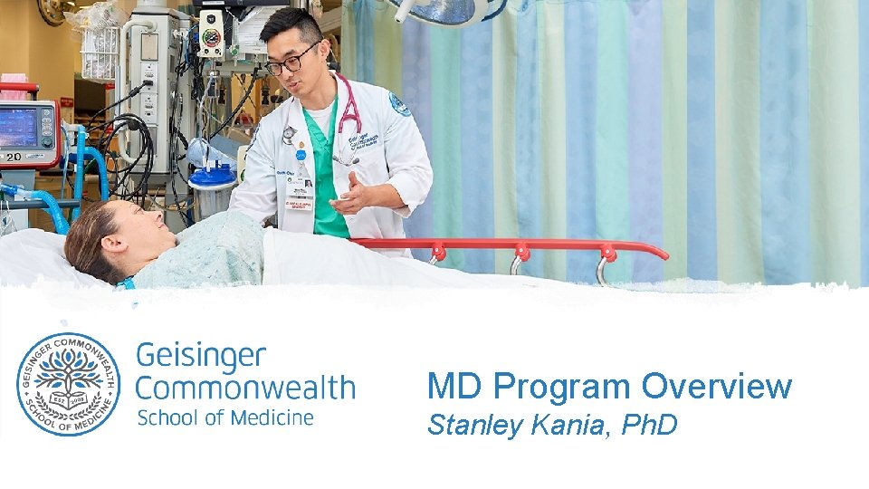MD Program Overview Stanley Kania Ph D Agenda