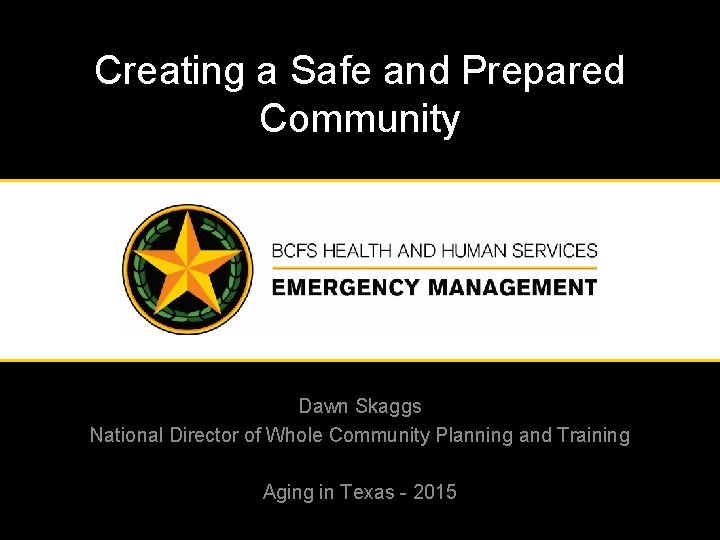 Creating a Safe and Prepared Community Dawn Skaggs
