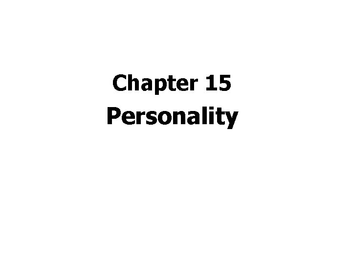 Chapter 15 Personality What is Personality Personality an