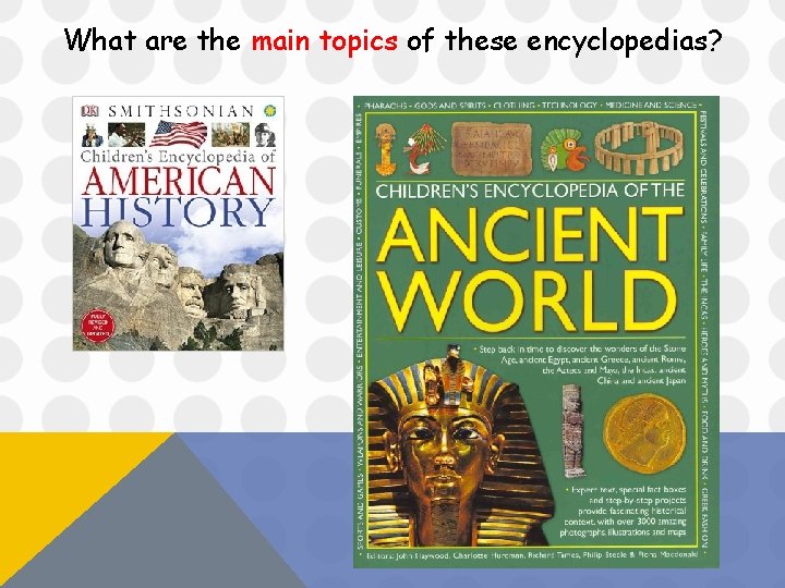 What are the main topics of these encyclopedias