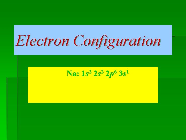 Electron Configuration Na 1 s 2 2 p