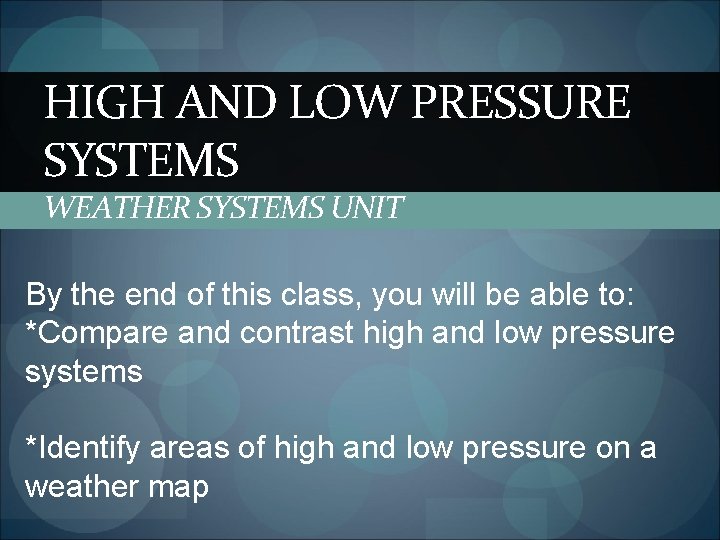 HIGH AND LOW PRESSURE SYSTEMS WEATHER SYSTEMS UNIT