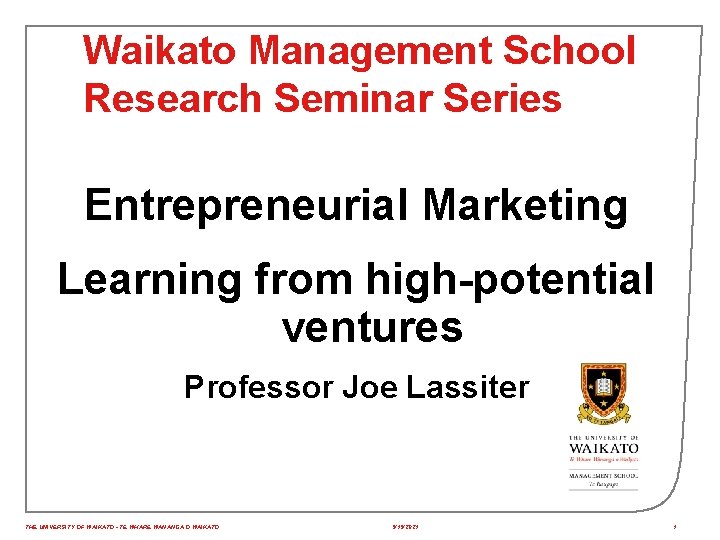 Waikato Management School Research Seminar Series Entrepreneurial Marketing