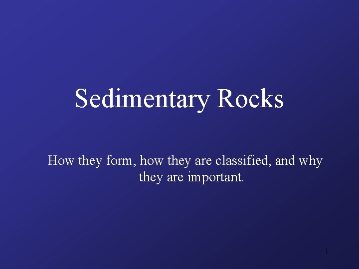Sedimentary Rocks How they form how they are