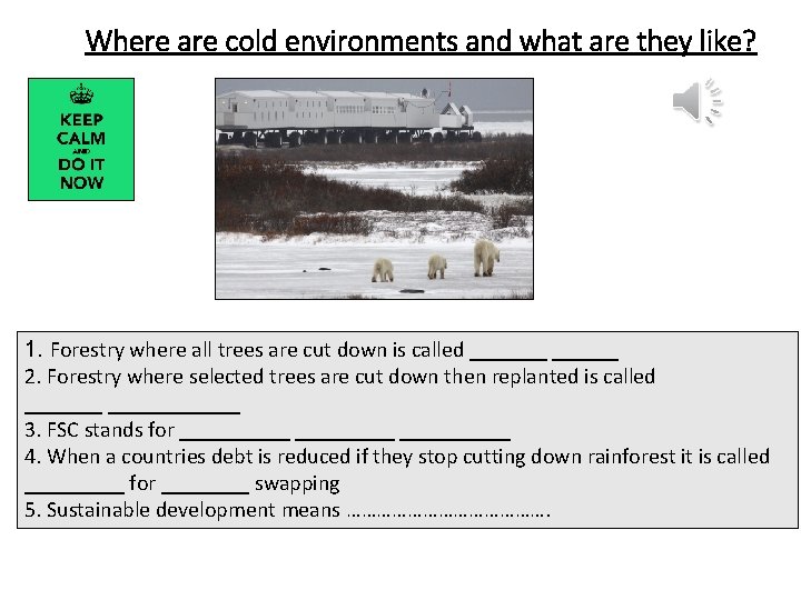 Where are cold environments and what are they